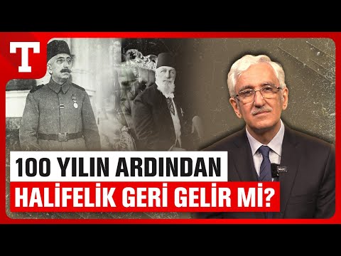 Halifelik Neden Kaldırıldı? Hilafetsiz Geçen 100 Yılın Ardından Halifelik Geri Gelir mi?