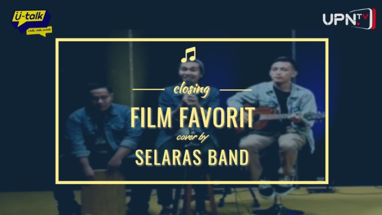 U-TALK UPNTV Jogja | SELARAS BAND - Film Favorit (Cover) #5 - YouTube
