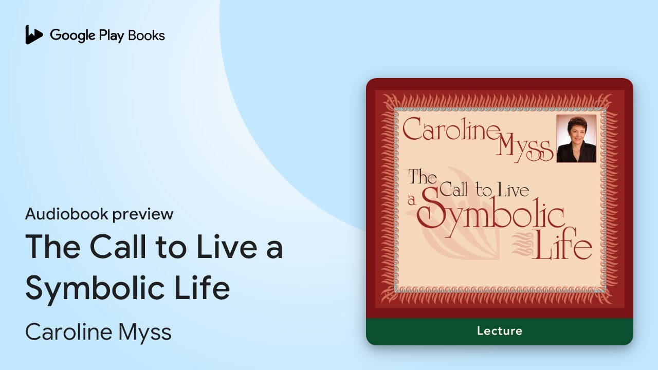 The Call to Live a Symbolic Life by Caroline Myss, PhD · Audiobook ...