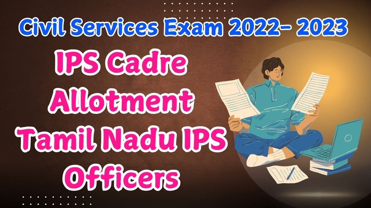 Civil Services Exam 2022 - 2023 | IPS Cadre Allotment | IPS Officers ...