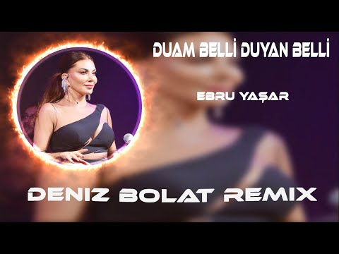 Ebru Yaşar - Duam Belli Duyan Belli ( Deniz Bolat Remix )