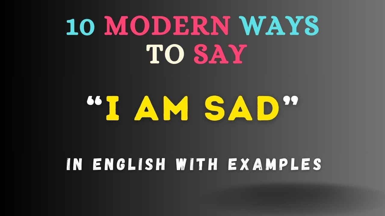 10 Different ways to say I AM SAD in English with examples #esl - YouTube