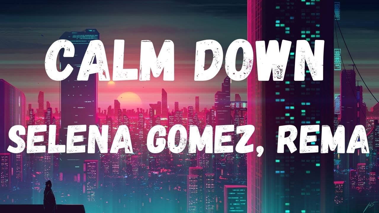 Calm Down - Selena Gomez, Rema (Lyrics video) Music - YouTube