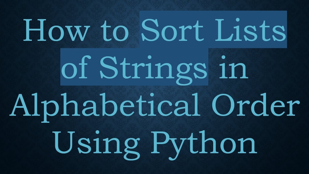 How to Sort Lists of Strings in Alphabetical Order Using Python - YouTube