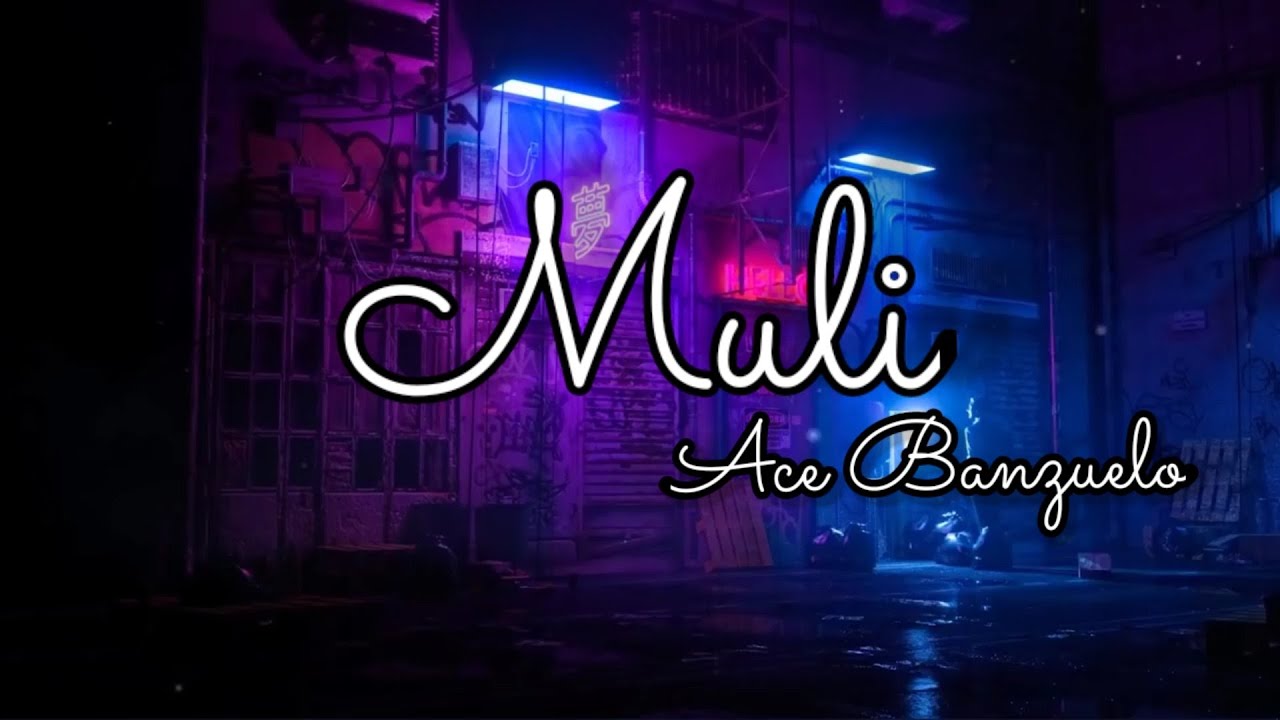 Muli Lyrics - Ace Banzuelo - YouTube