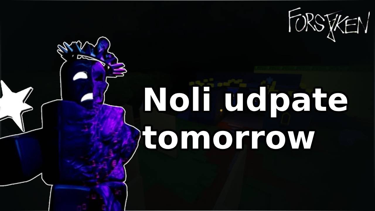 Noli update tomorrow! / Forsaken - YouTube