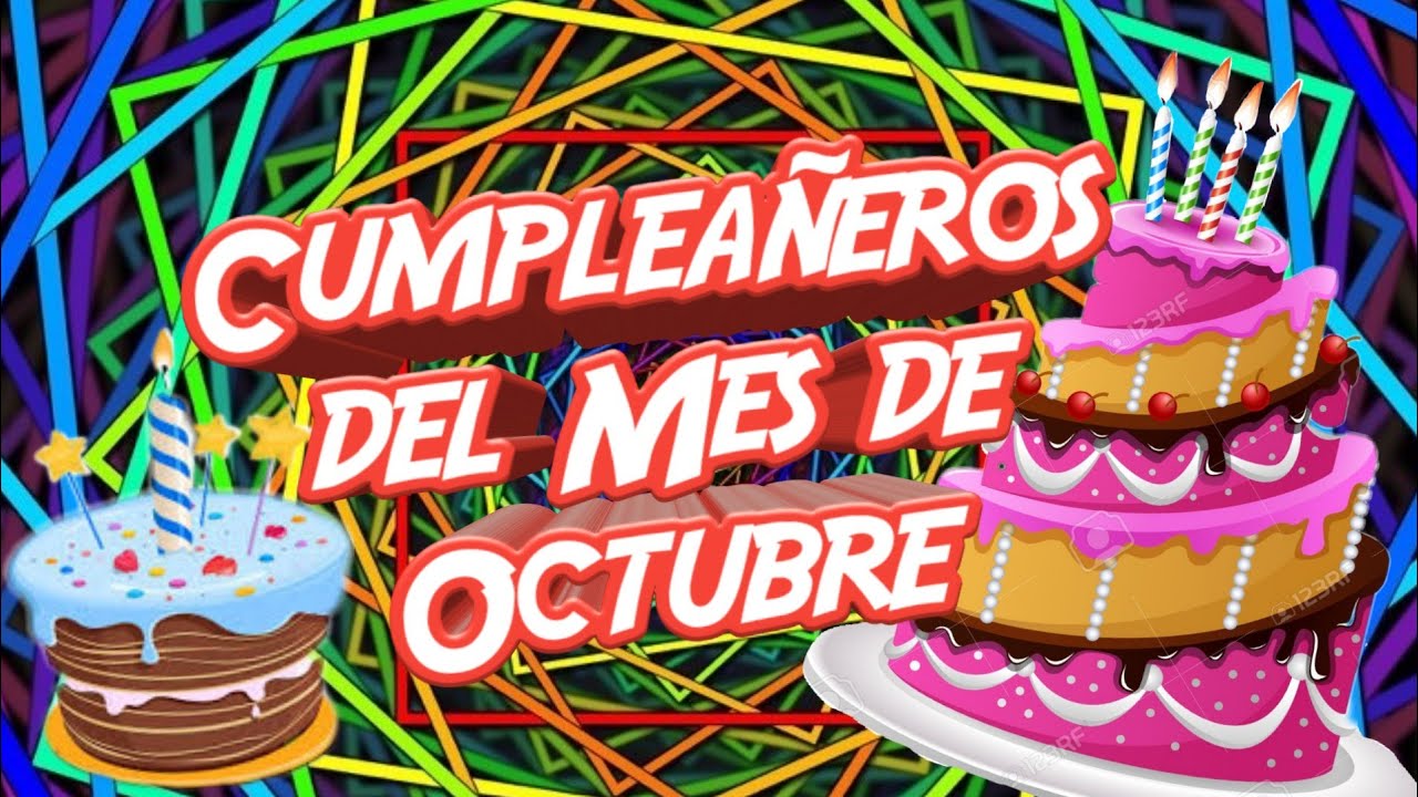 Cumpleañeros del Mes de Octubre - YouTube