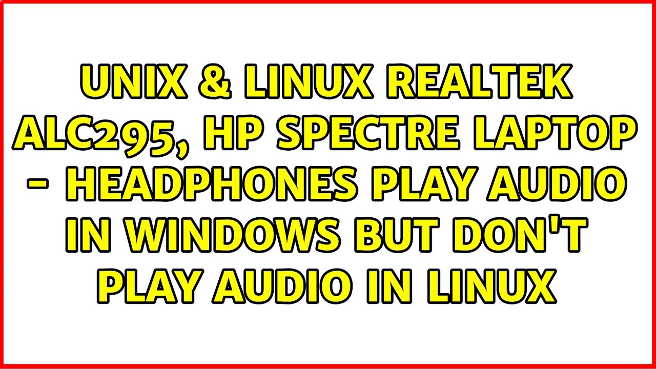 Realtek ALC295, HP Spectre laptop - headphones play audio in Windows ...