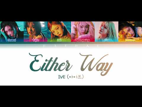 IVE - Either Way Lyrics (Color Coded Lyrics Han/Rom/Pt-Br) Tradução ...