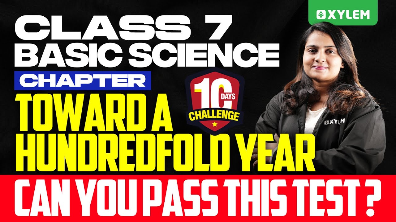 Class 7 Basic Science | Chapter: Toward A Hundredfold Year - Can You ...