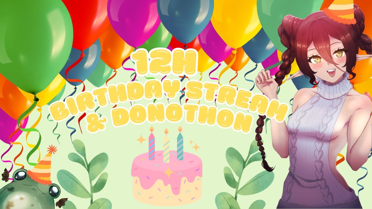 Birthday Stream】+12H STREAM AND DONOTHON! - YouTube