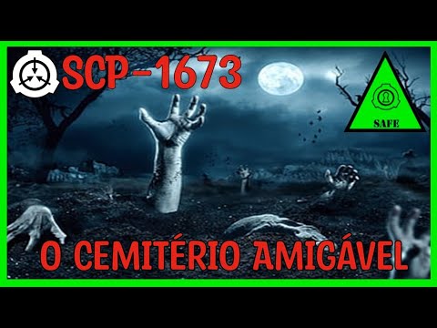 SCP-1673 | "O Cemitério Amigável" | "Nunca entre depois das 19:00 ...