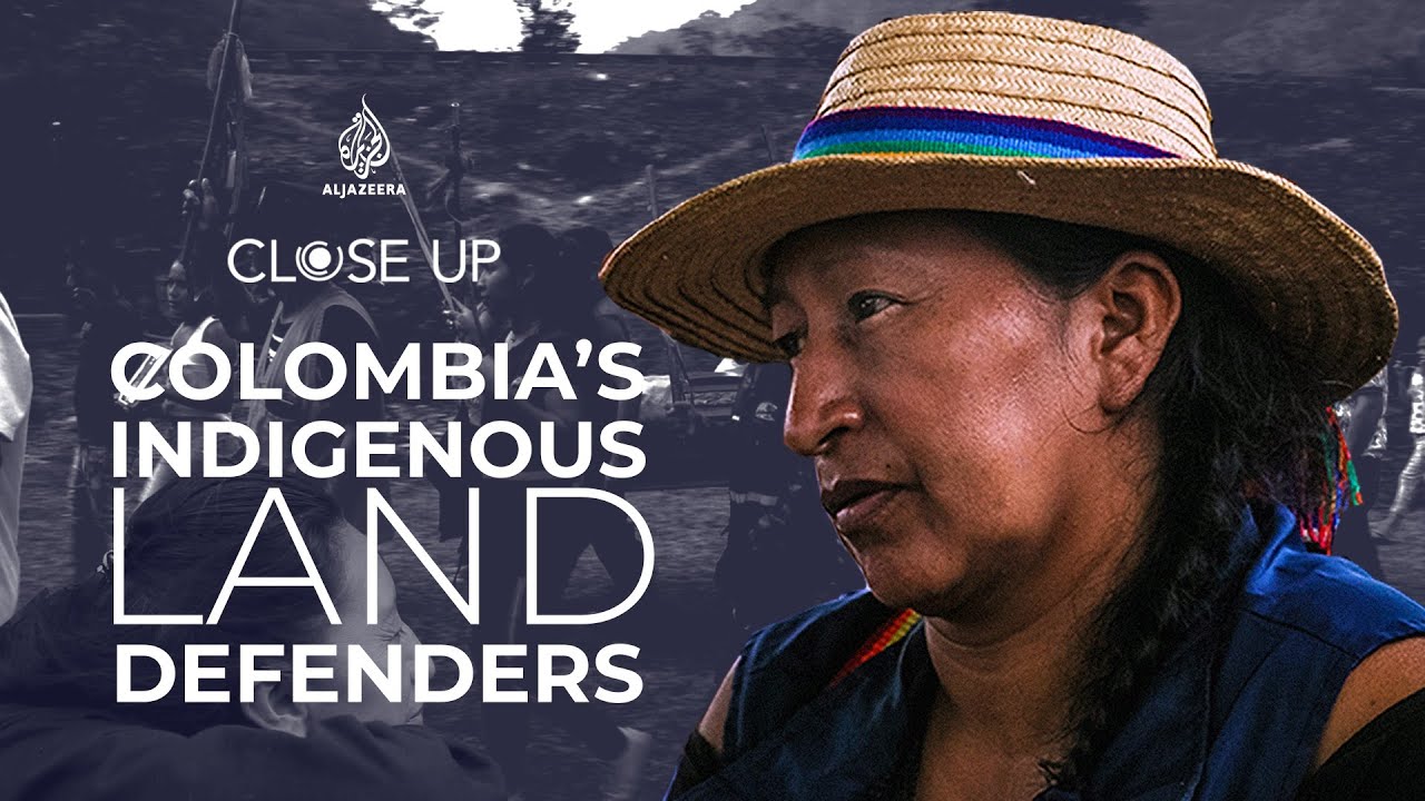 Colombia's Indigenous Land Defenders| Close Up - YouTube