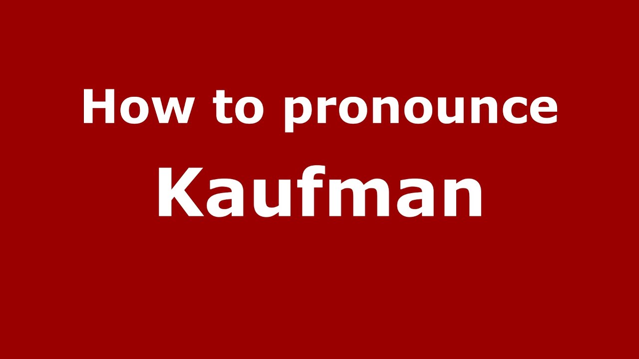 How to pronounce Kaufman (American English/US) - PronounceNames.com ...