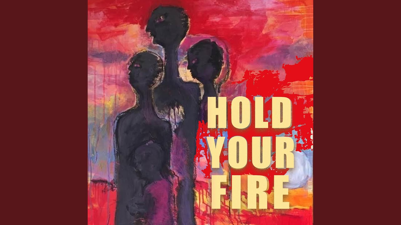 Hold Your Fire - YouTube