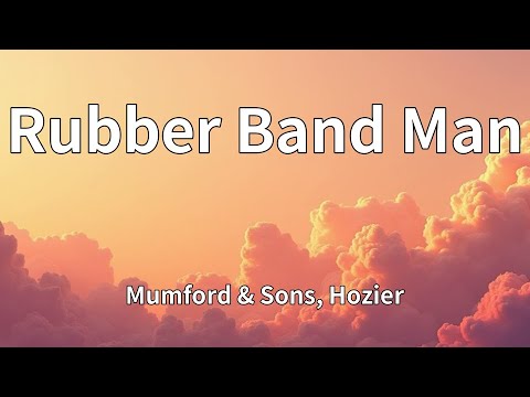 Mumford & Sons, Hozier - Rubber Band Man (Lyrics)