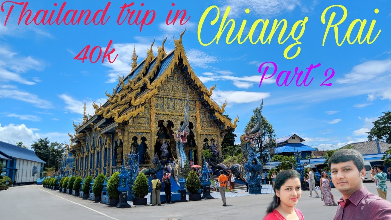 Thailand Tour II Chiang Rai Tour II Budget Trip II Part 02 - YouTube