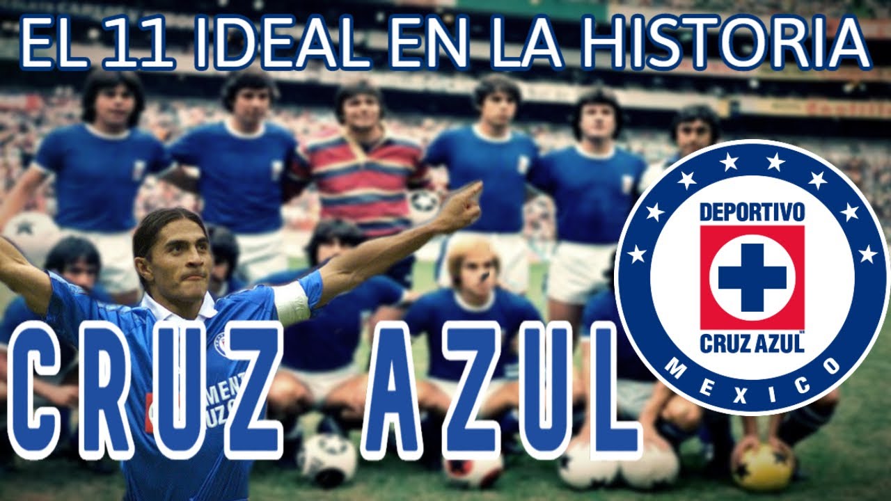 EL 11 IDEAL EN LA HISTORIA CRUZ AZUL ⚽| MEXICO - YouTube