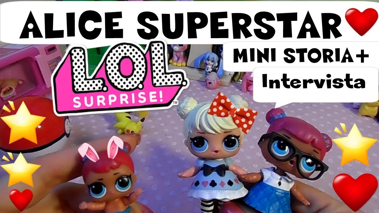 LOL SURPRISE #44 ALICE SUPERSTAR + news e saluti By Lara e Babou - YouTube