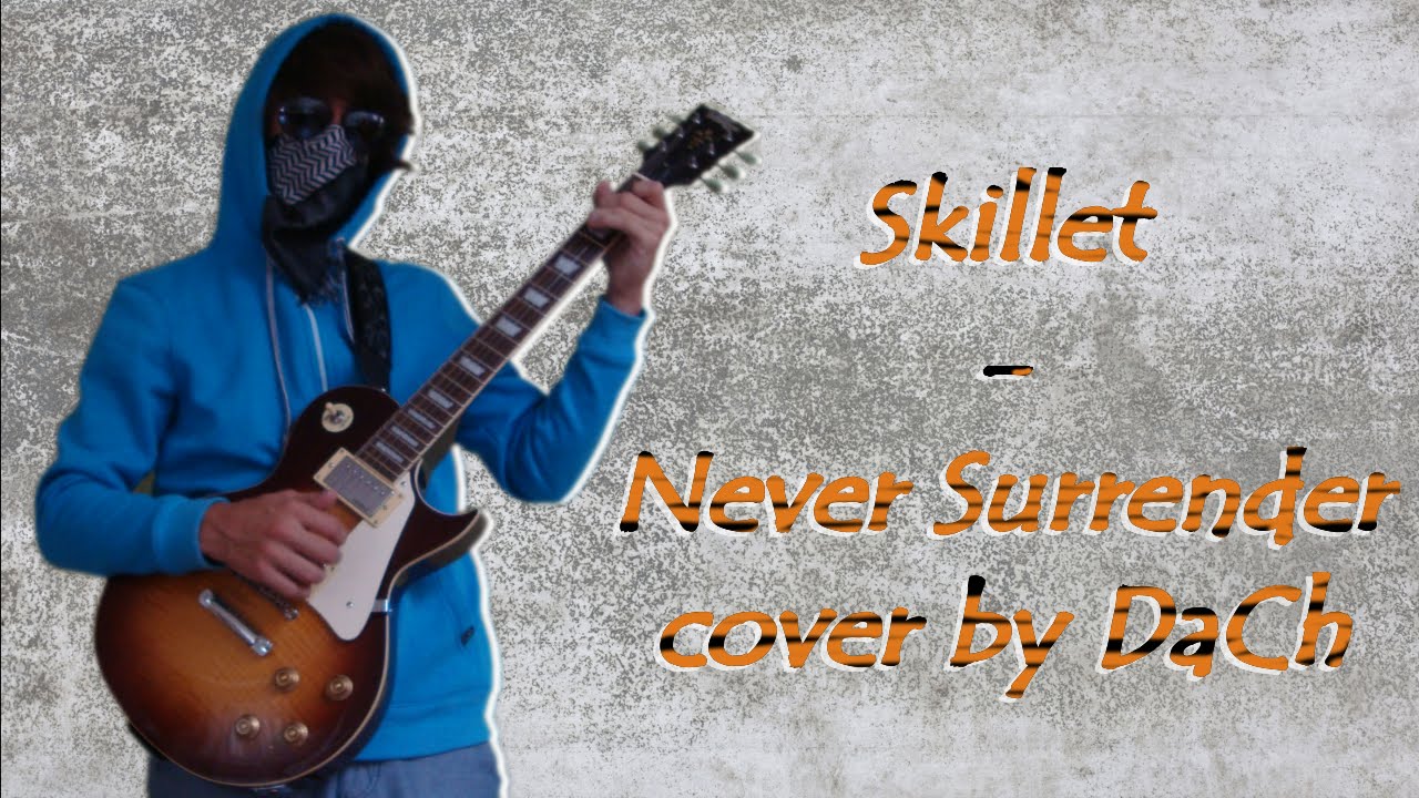 Skillet - Never Surrender (guitar cover) - YouTube