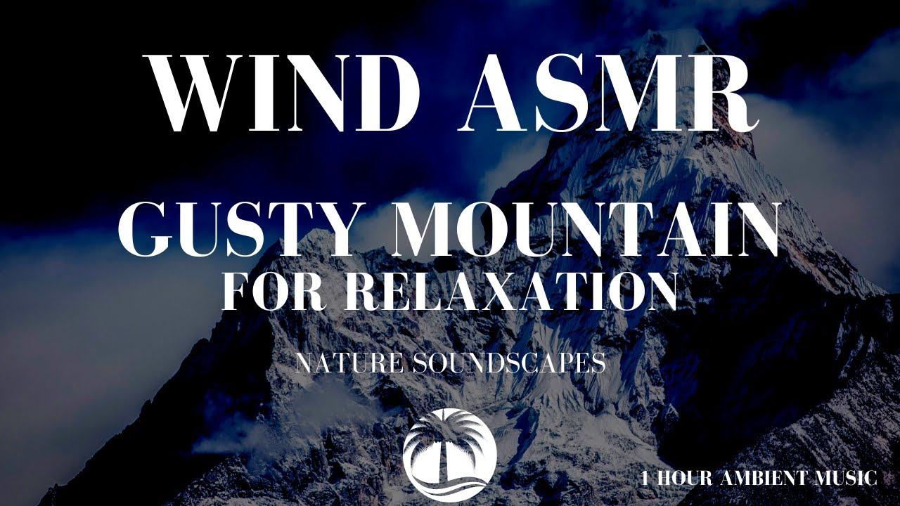 1 HOUR GUSTY MOUNTAIN WIND ASMR - YouTube