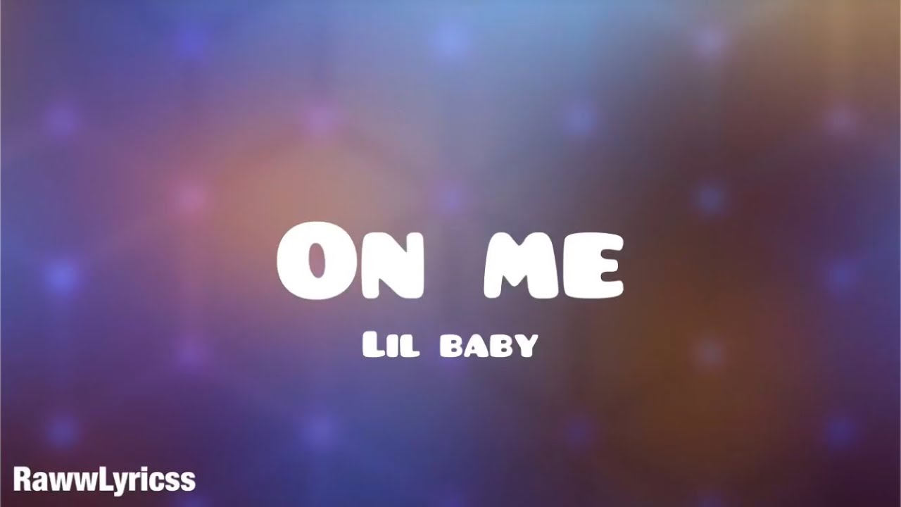 Lil Baby - On Me (lyrics) - YouTube