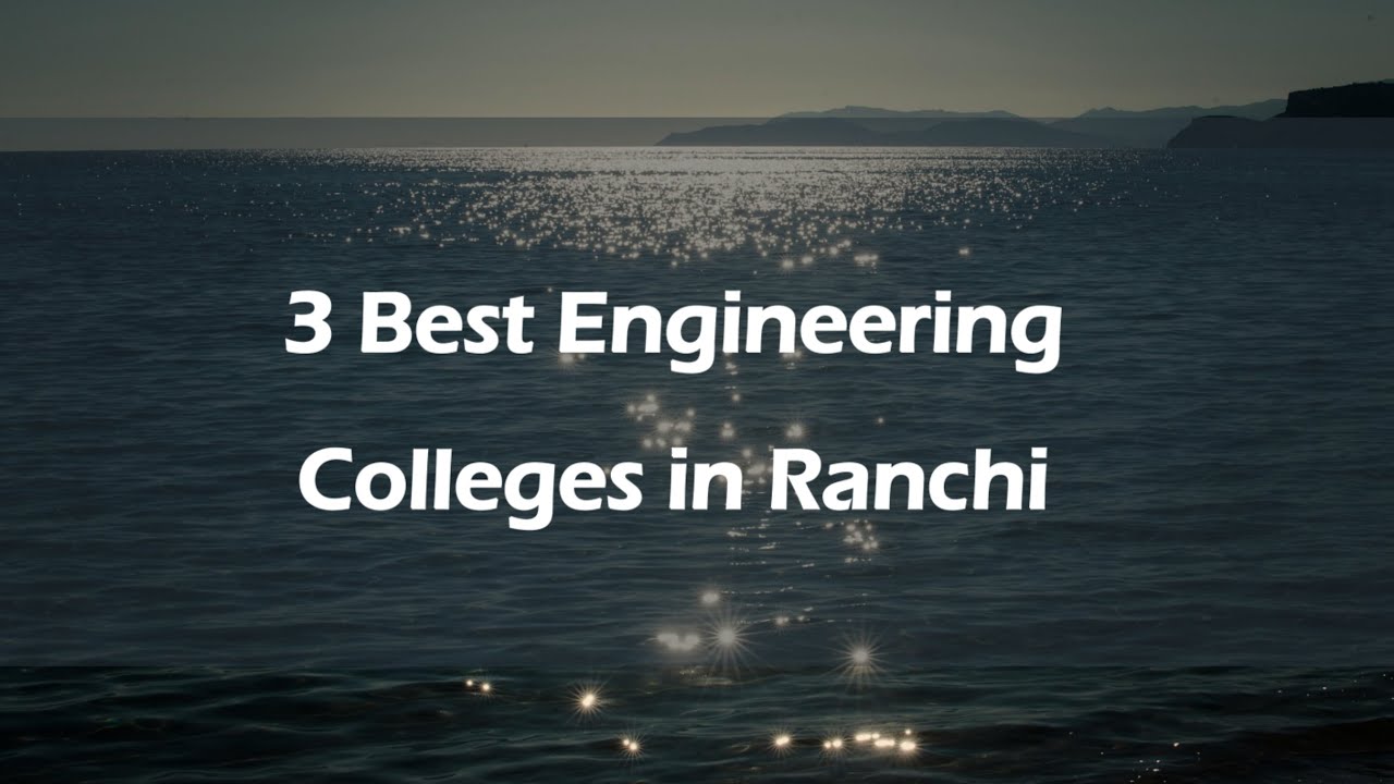3 Best Engineering colleges in Ranchi, Jharkhand 2025 | Engineering ...