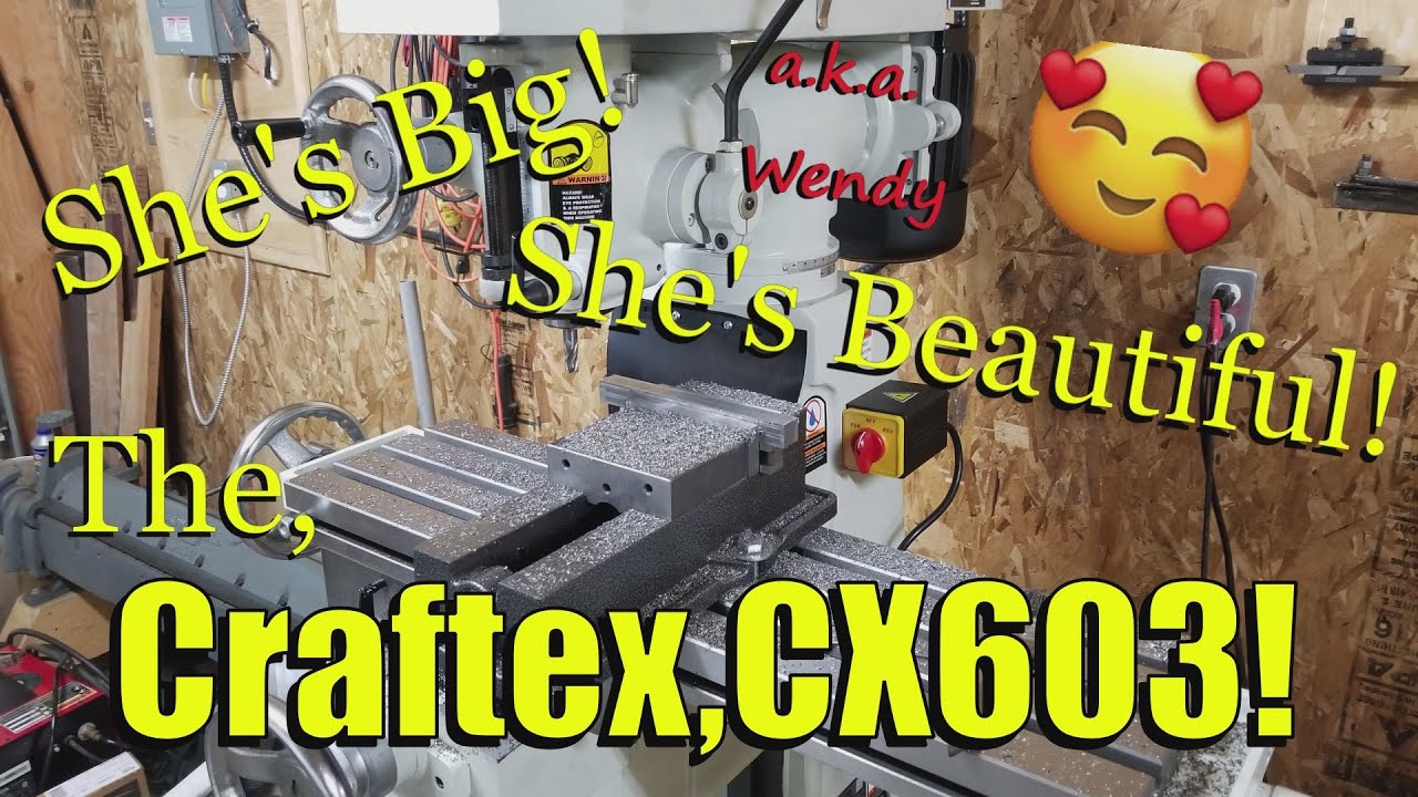 Introducing! Wendy! 😍 a.k.a. The Craftex CX603, Knee Mill! - YouTube