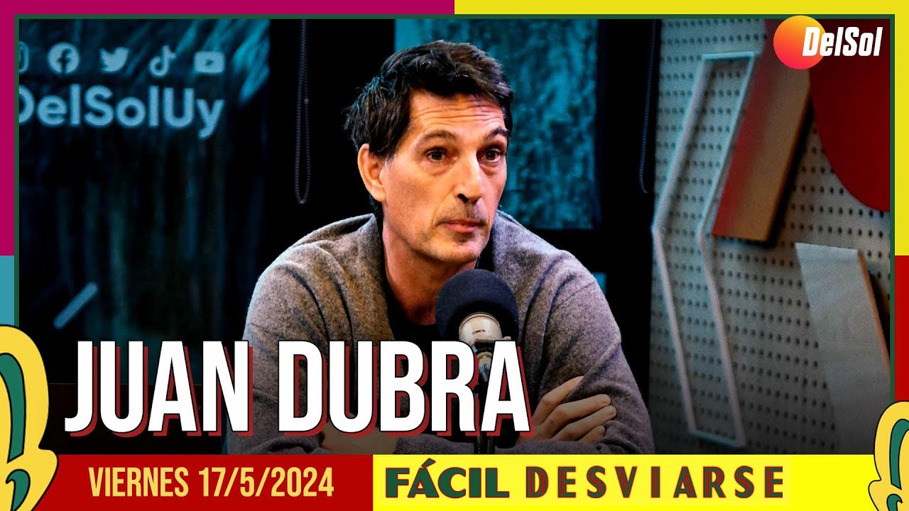 #FácilDesviarse | ENTREVISTA A JUAN DUBRA | 17/5/2024 - YouTube