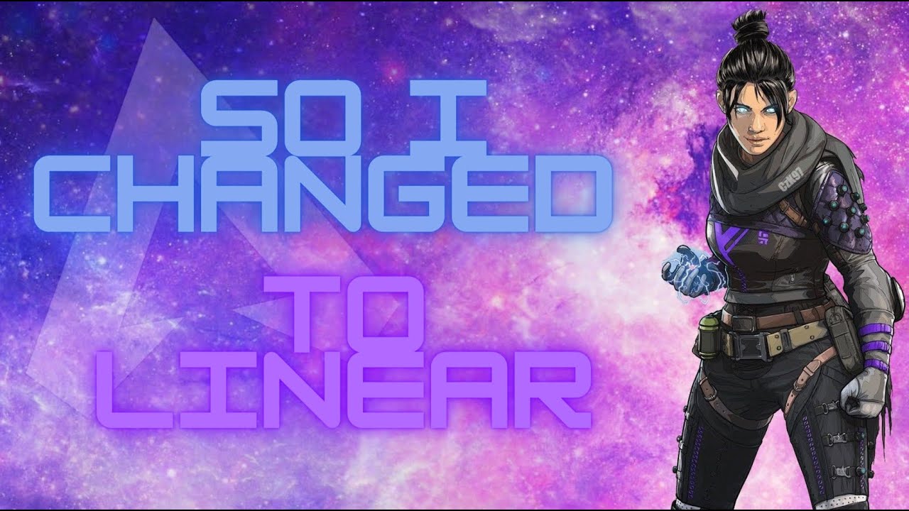 So I changed to linear (Apex Legends) - YouTube