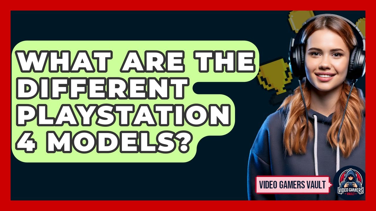 What Are The Different PlayStation 4 Models? - Video Gamers Vault - YouTube