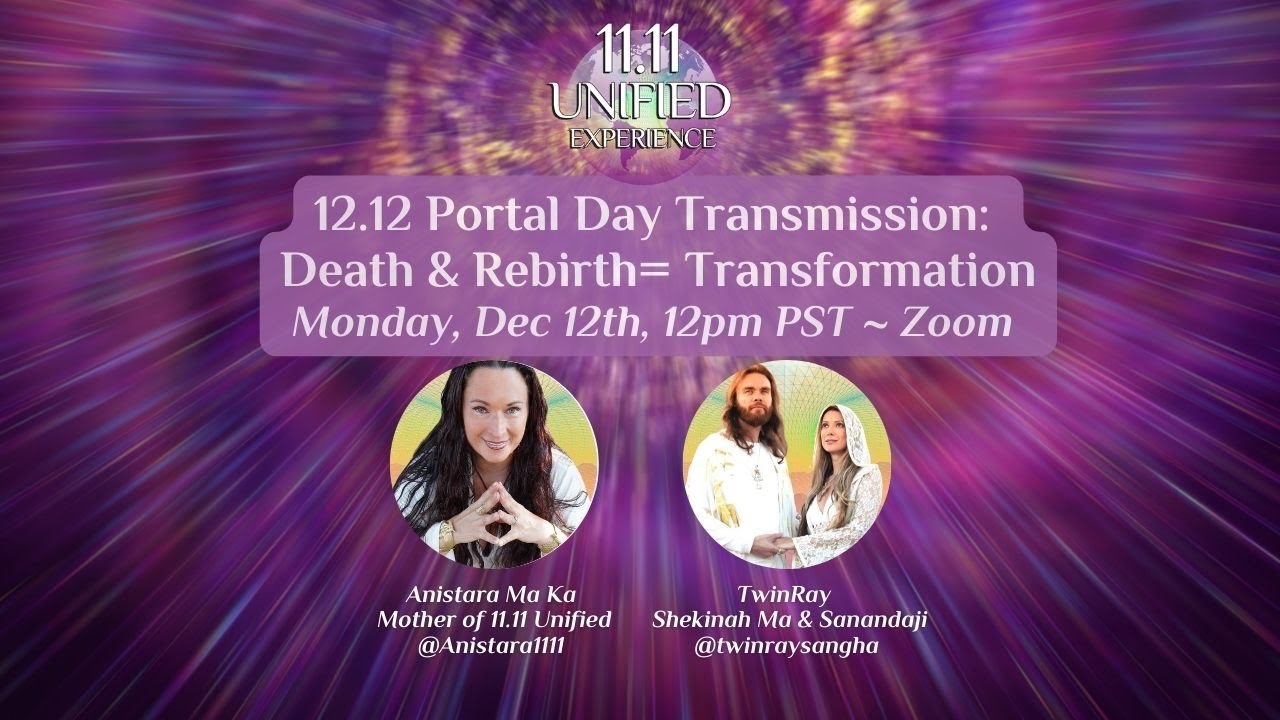 12 12 Portal Day Transmission with TwinRay and Anistara: Death ...