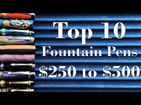 Top 10 Fountain Pens $250-$500