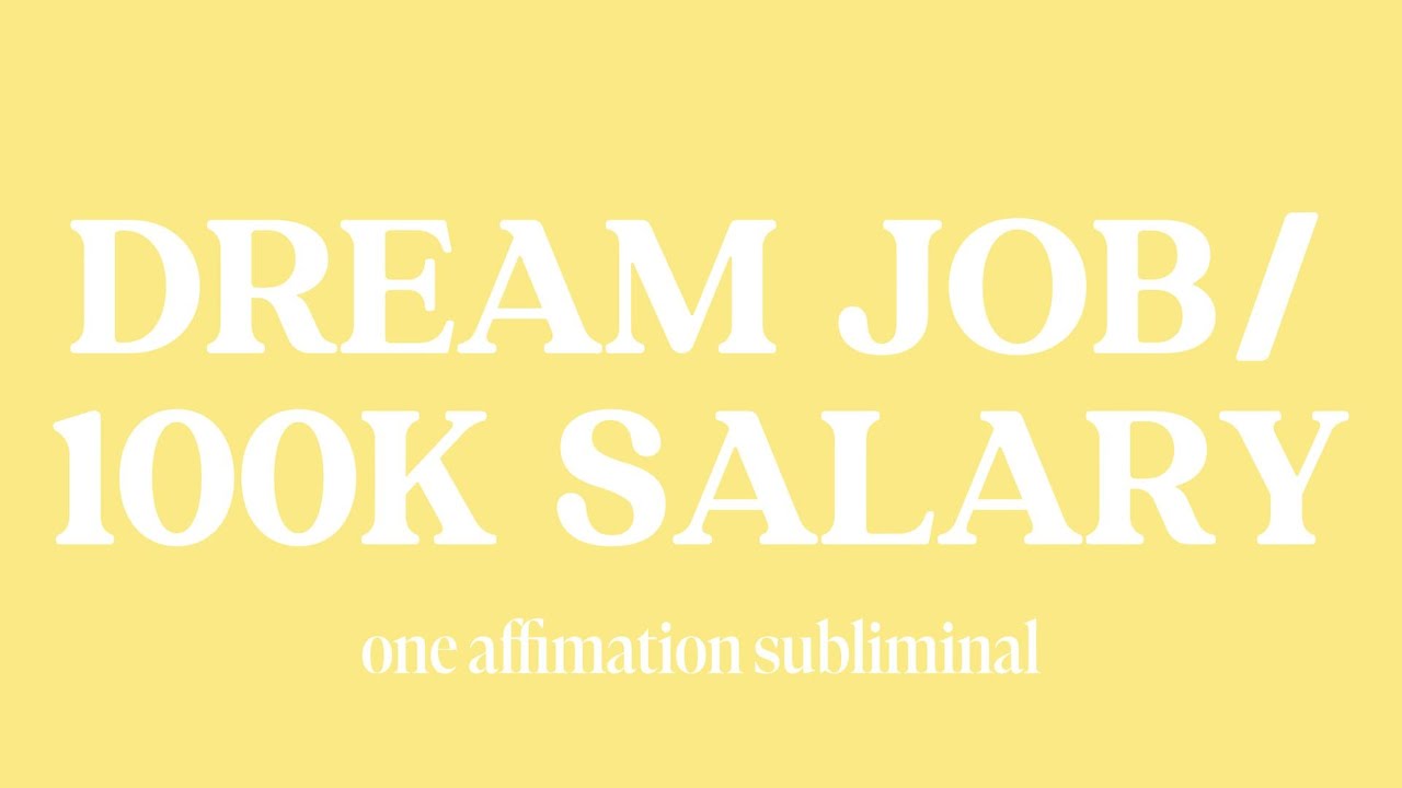 dream job/100k salary (one affirmation subliminal) - YouTube
