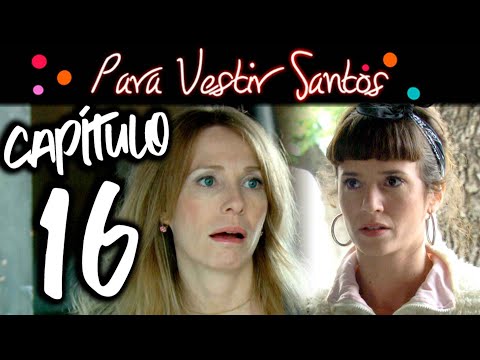 PARA VESTIR SANTOS - Capítulo 16 - ALTA DEFINICIÓN