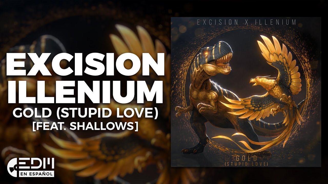 [Lyrics] Excision x ILLENIUM - Gold (Stupid Love) [feat. Shallows ...