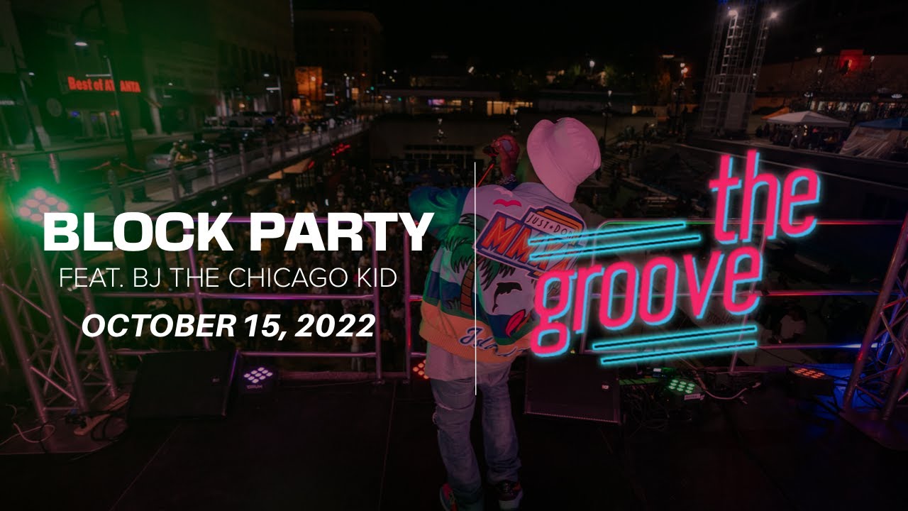 The Groove: BLOCK PARTY featuring BJ Chicago The Kid (10.15.22) - YouTube