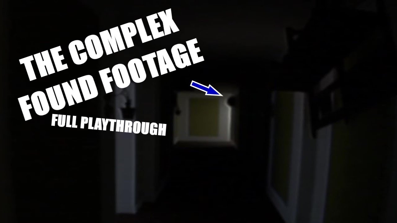 The Complex: Found Footage | Full Playthrough - YouTube