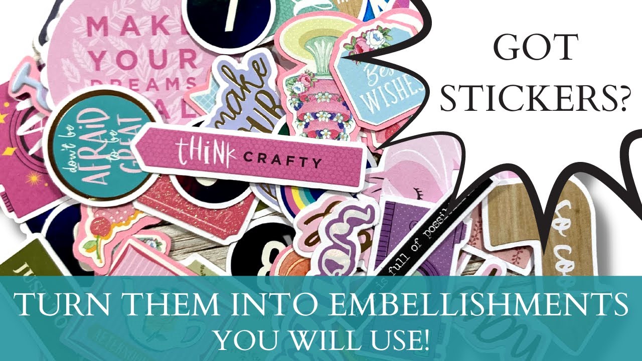 GOT STICKERS? Turn Them Into Embellishments with my EASY TIPS!!! - YouTube