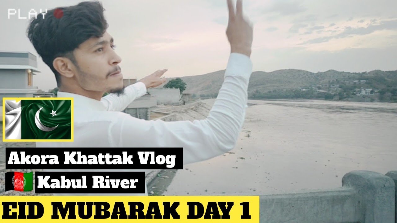 🇵🇰Akora Khattak🇦🇫Kabul River Vlog in Eid-ul-fitr First Day || Kabul ...