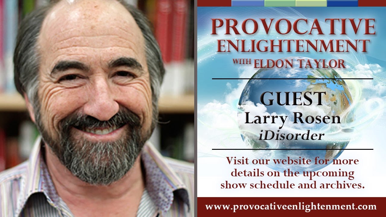 Larry Rosen - iDisorder on Provocative Enlightenment - YouTube