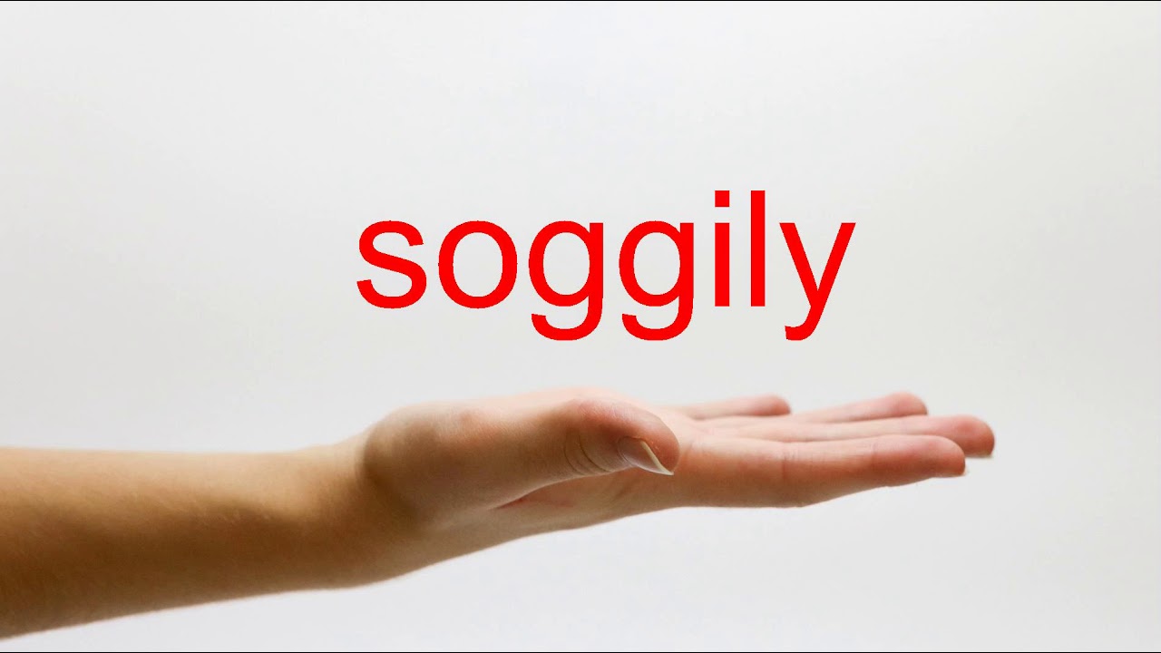 How to Pronounce soggily - American English - YouTube