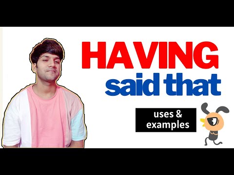 How to use of HAVING SAID THAT in a sentence? Definition, examples, and ...