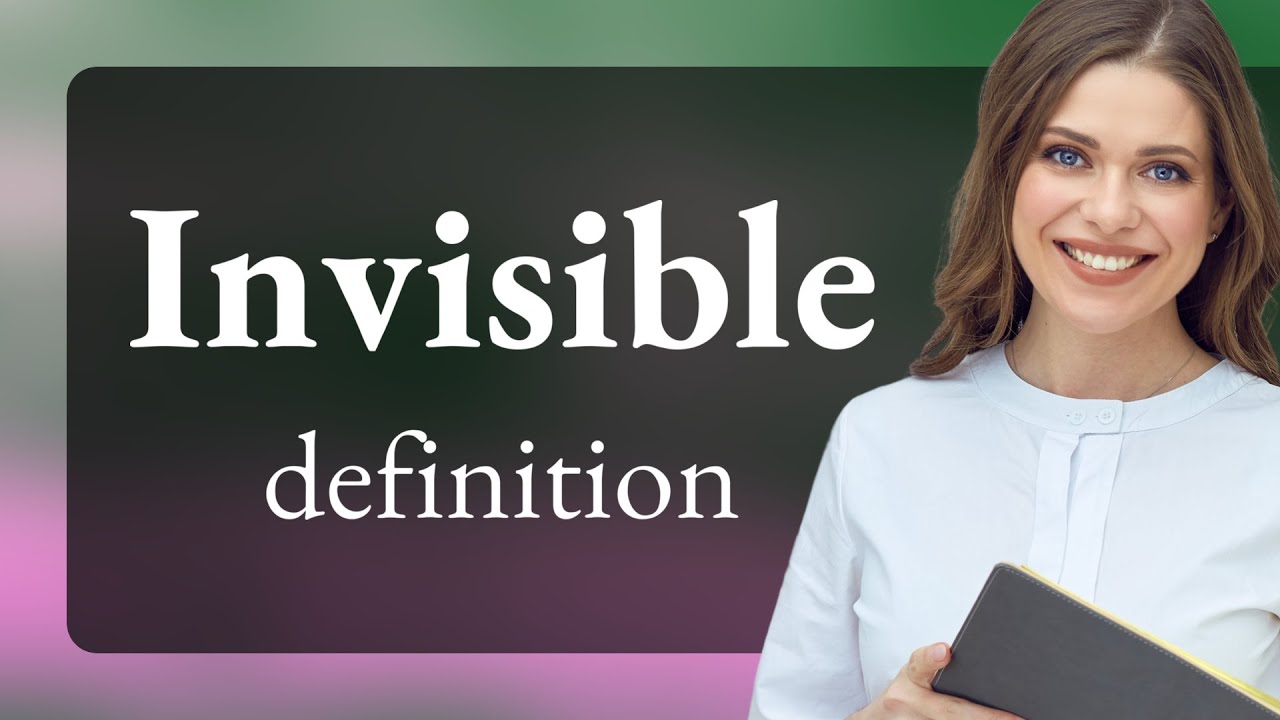 Invisible | definition of INVISIBLE - YouTube