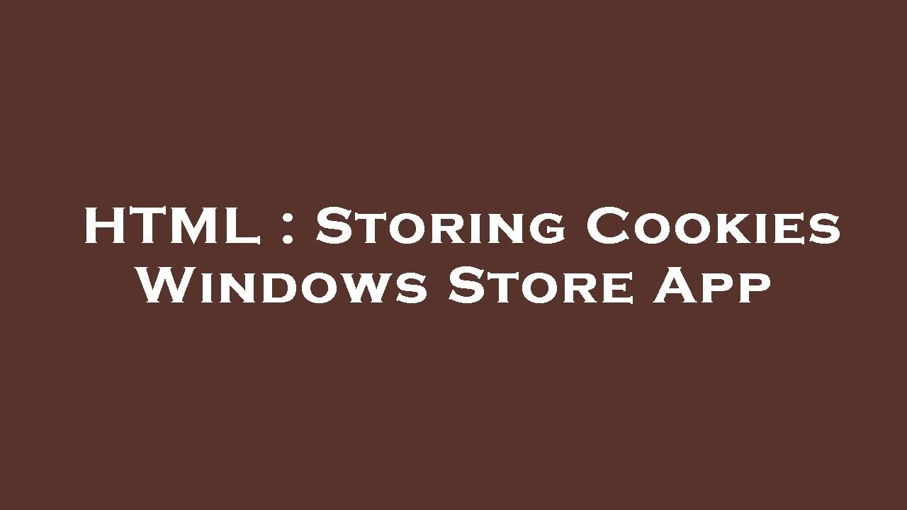 HTML : Storing Cookies Windows Store App - YouTube