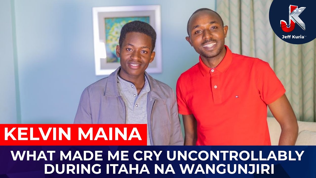 WHAT MADE ME CRY UNCONTROLLABLY DURING ITAHA NA WANGUNJIRI-KELVIN MAINA - YouTube