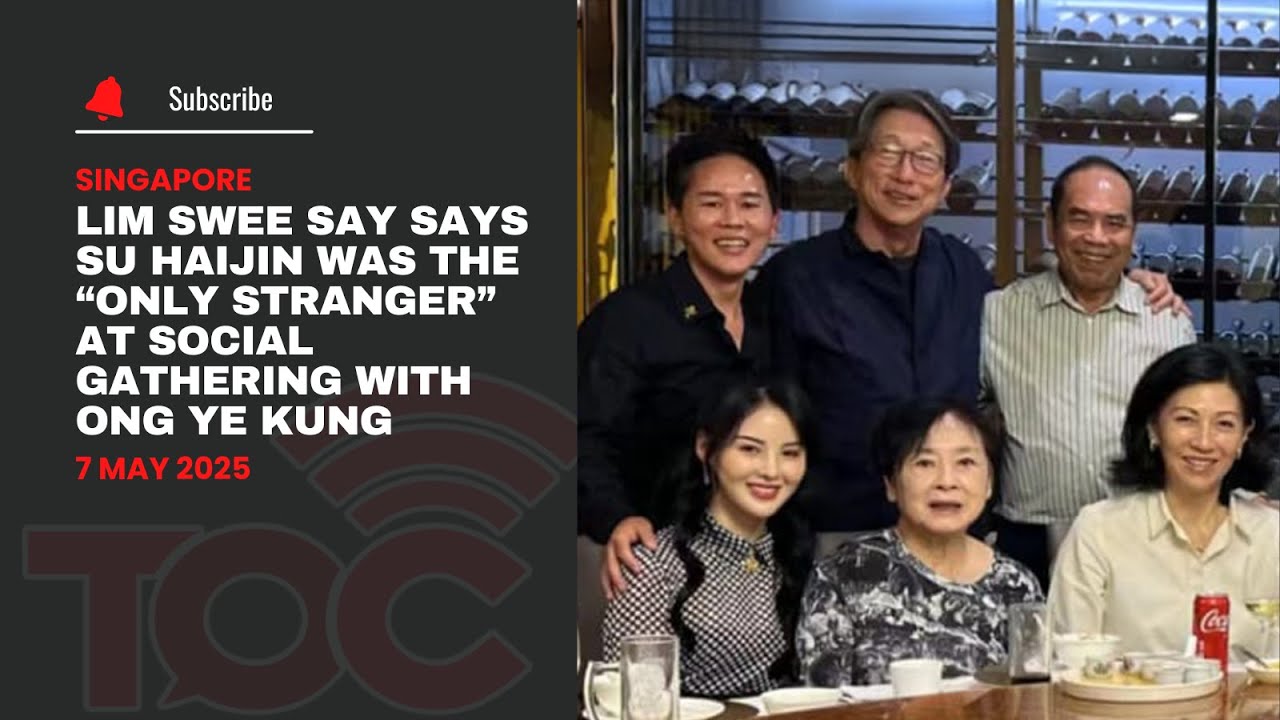 Lim Swee Say says Su Haijin was the “only stranger” at social gathering ...