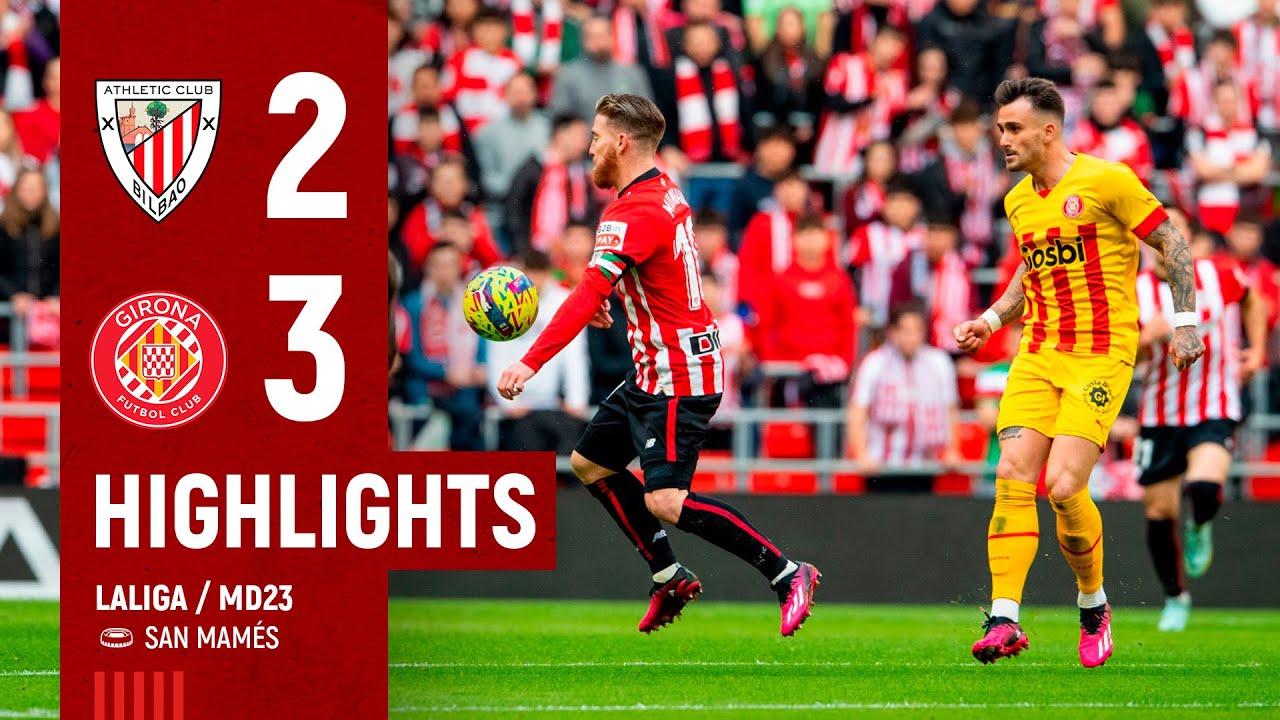 HIGHLIGHTS | Athletic Club 2-3 Girona FC | LaLiga 2022-23 MD23 - YouTube