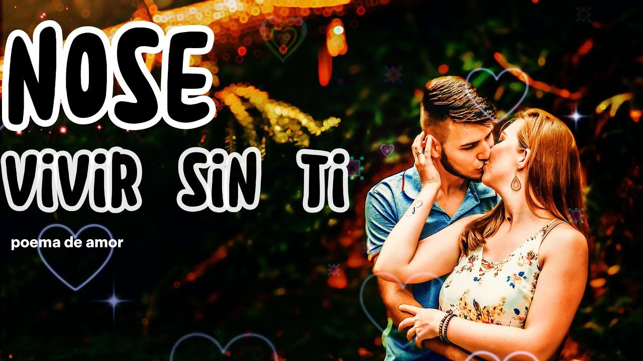 Amor No Se Vivir Sin Ti 🥰☹️ Creador Amor Dedicadas Enamora Enamorado Poema Youtube