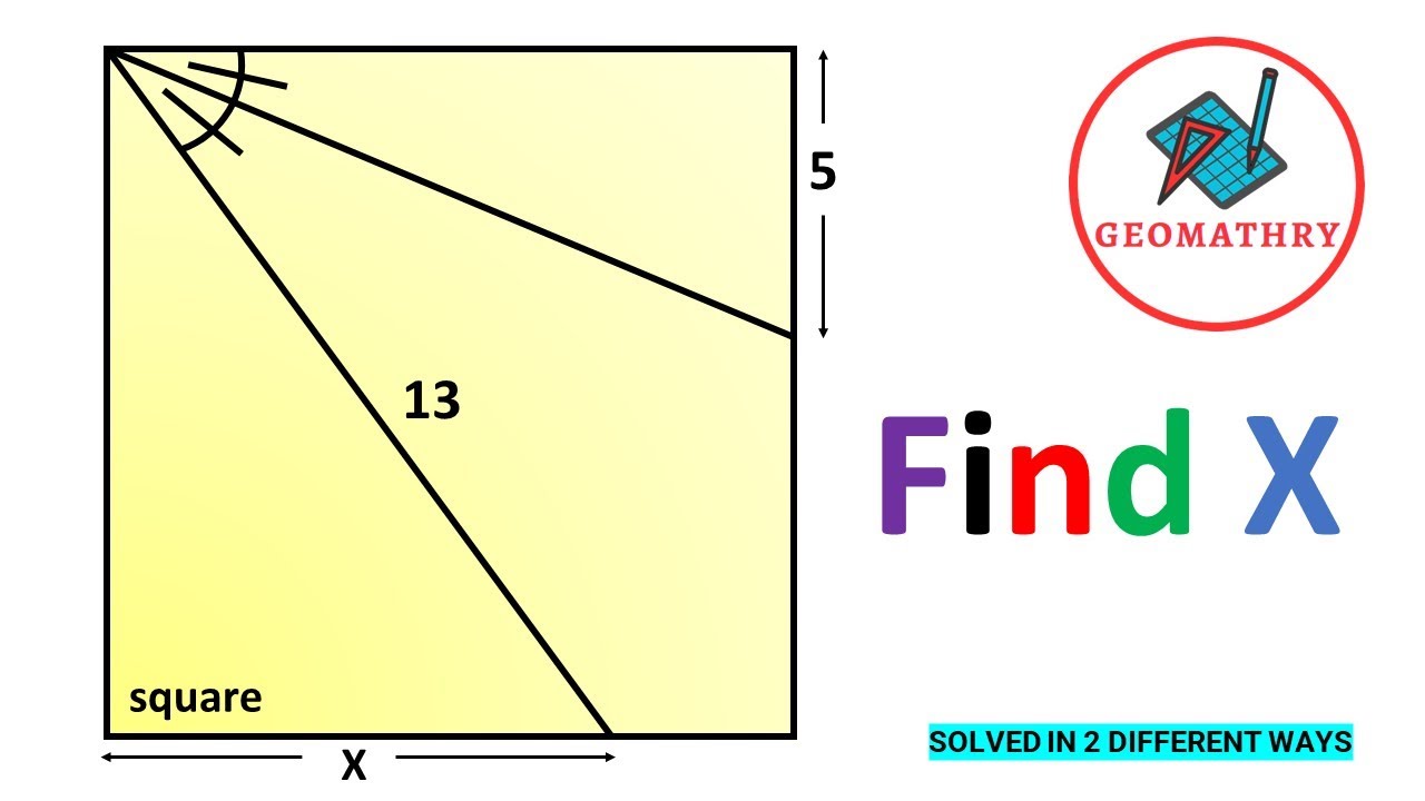 How to Find The Length of X in the Square | Geometry | Math | 2 Methods ...